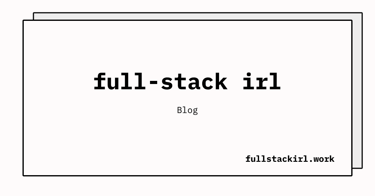 full-stack irl